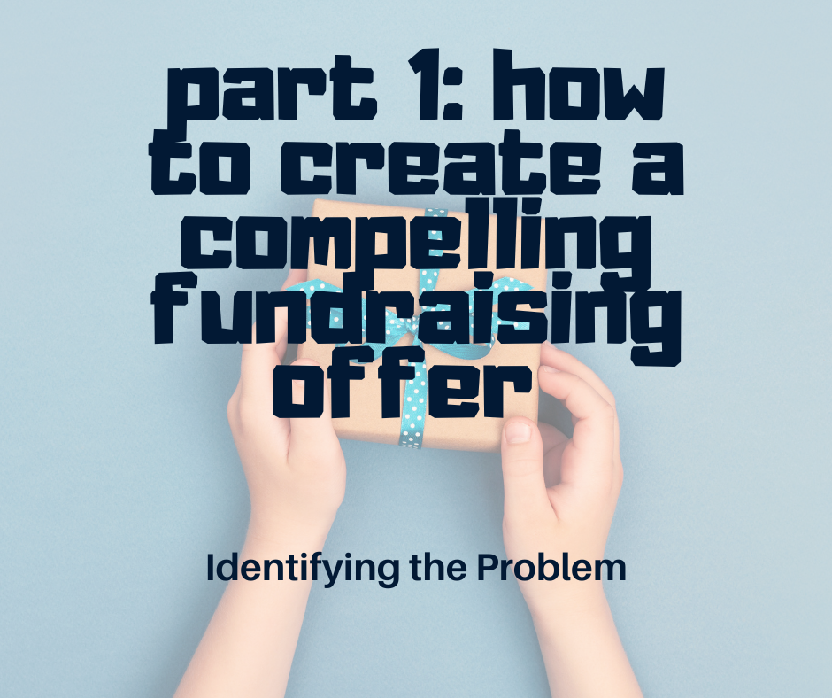 Part 1/4: How to Create a Strong Fundraising Offer